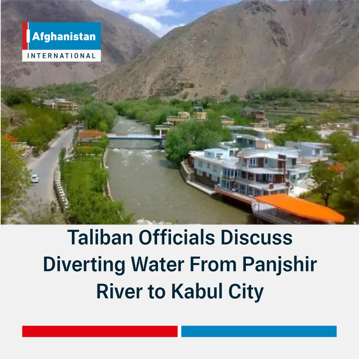 Taliban Officials Discuss Diverting Water From Panjshir River to Kabul ...