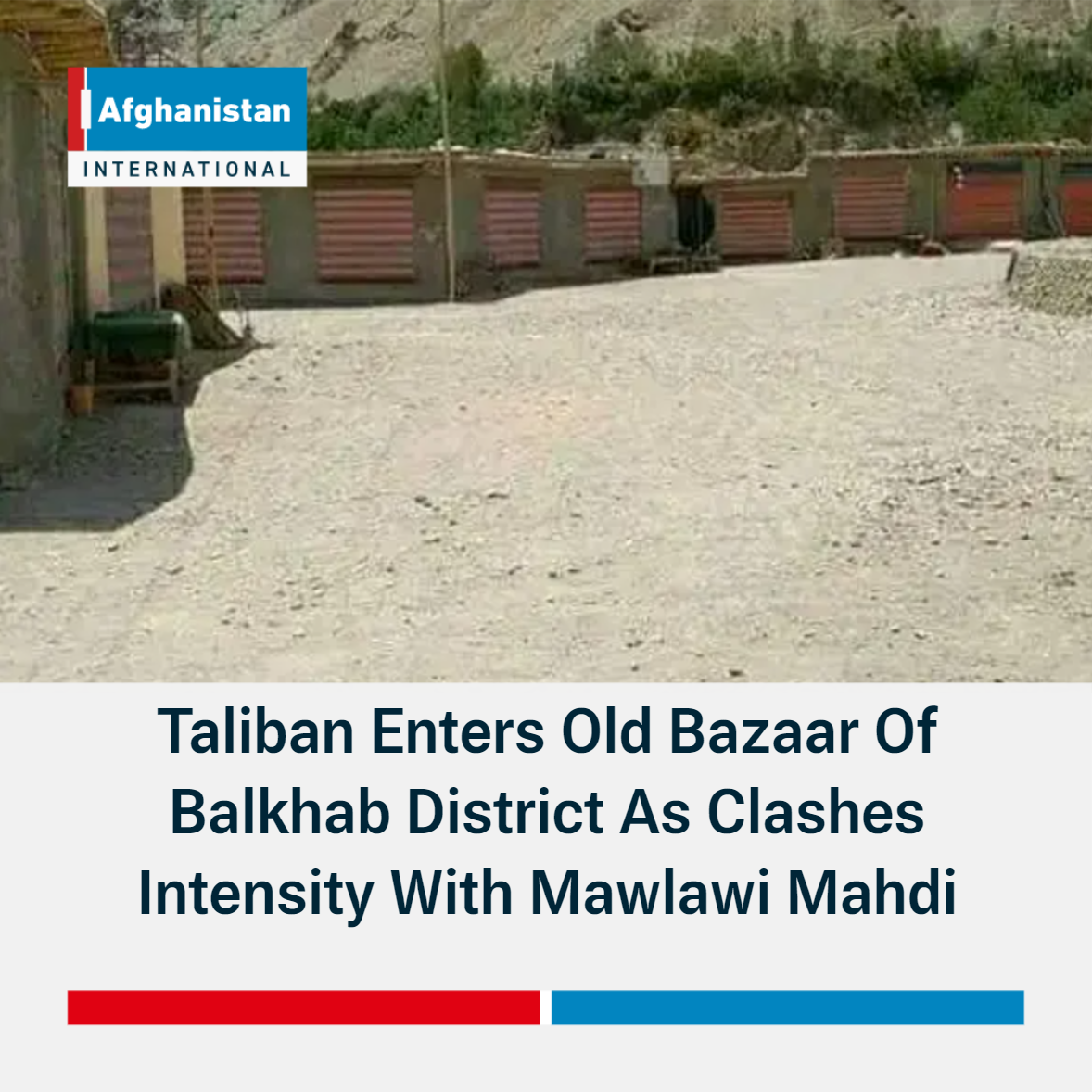 Taliban Enters Old Bazaar Of Balkhab District As Clashes Intensity With Mawlawi Mahdi ...
