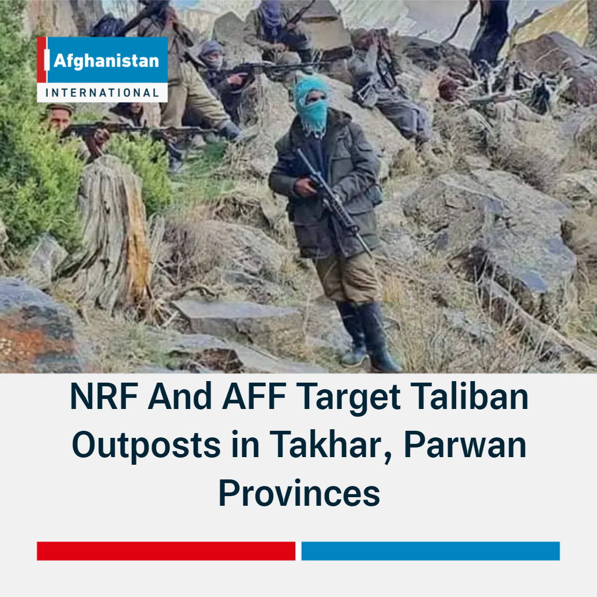 NRF And AFF Target Taliban Outposts in Takhar, Parwan Provinces | Afghanistan International