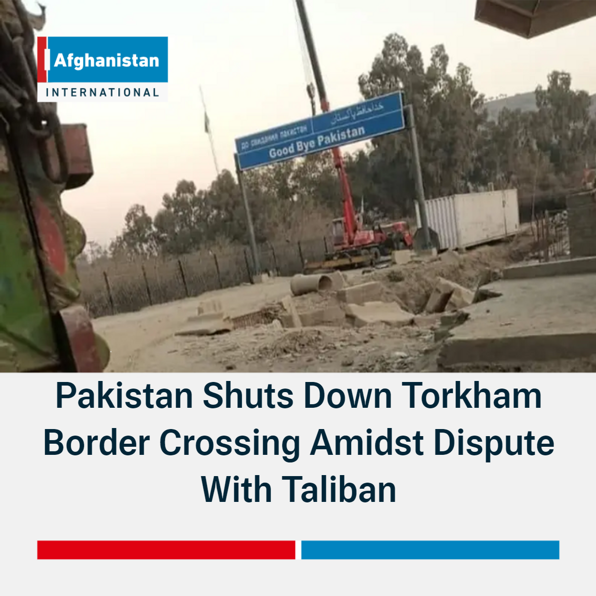 Pakistan Shuts Down Torkham Border Crossing Amidst Dispute With Taliban ...