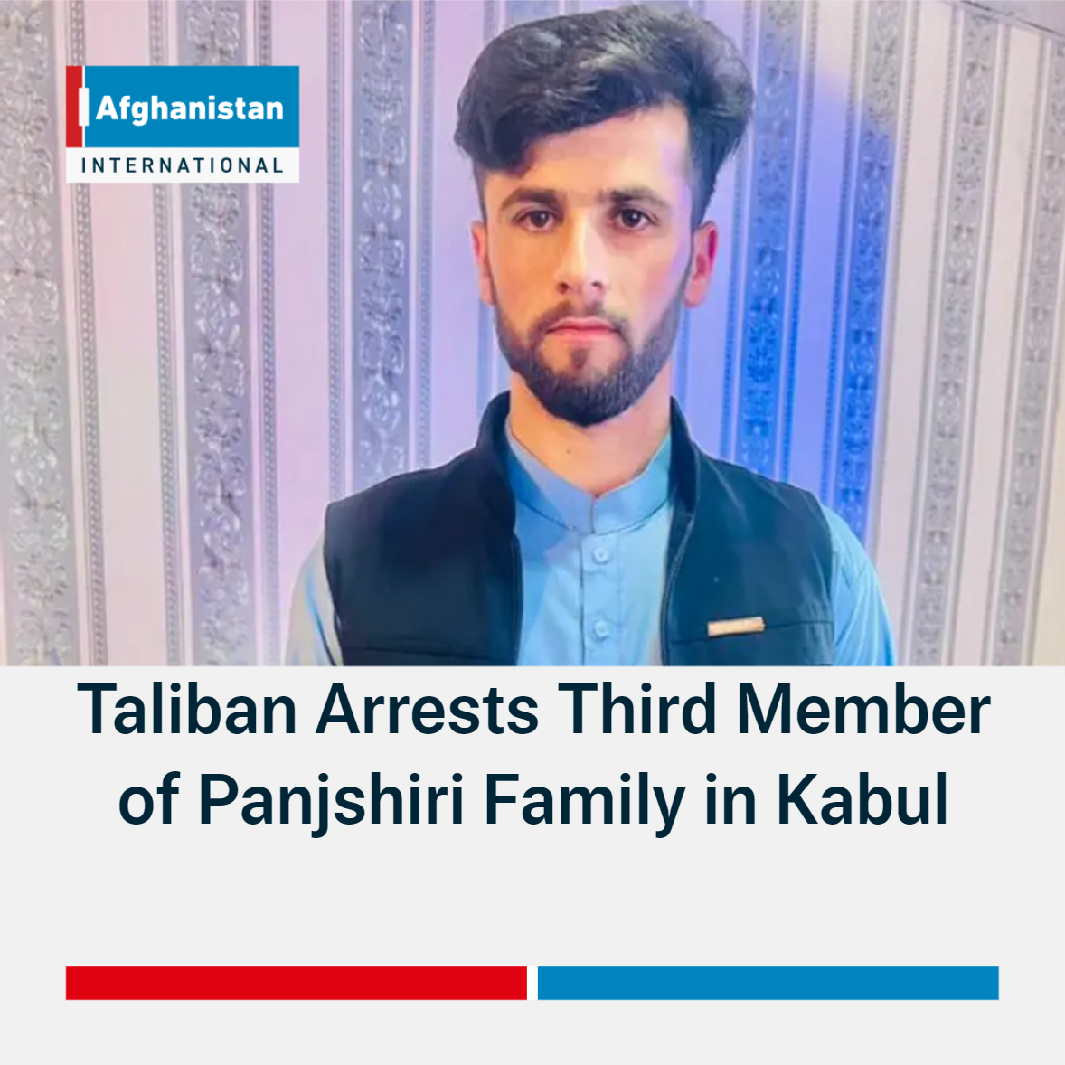 Taliban Arrests Third Member of Panjshiri Family in Kabul | Afghanistan ...